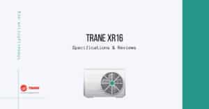 Trane XR16 Air Conditioner Specification and Reviews