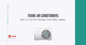 How to Find the Trane Tonnage from Model Number
