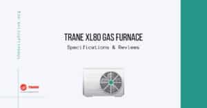Trane XL80 Gas Furnace - All You Need to Know!