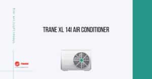 Trane XL14i Air Conditioner (Super Efficiency)
