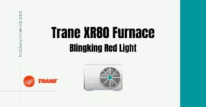 Trane XR80 Blinking Red Light - Furnace Troubleshooting