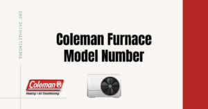 How to Read Coleman Furnace Model Number