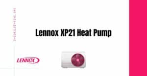 Lennox XP21 Heat Pump Review