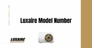 How to Read Luxaire Model Number
