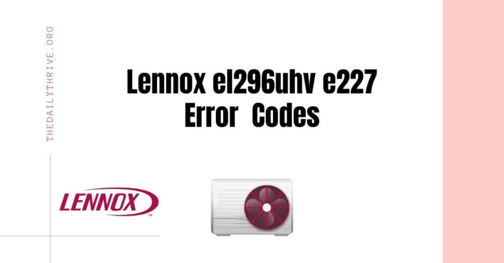 Lennox EL296UHV E227 Error