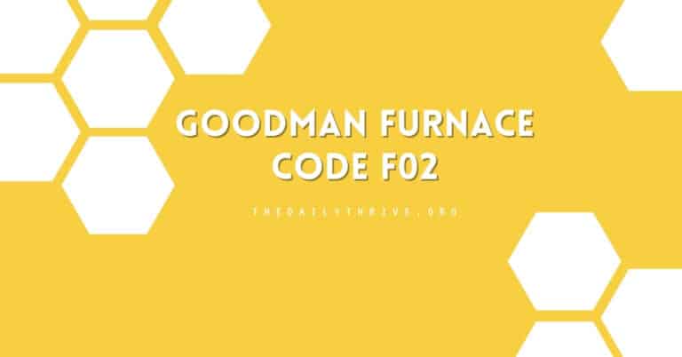 Goodman Furnace Code F02: A Comprehensive Troubleshooting Guide