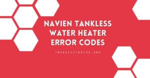 Navien Tankless Water Heater Error Codes